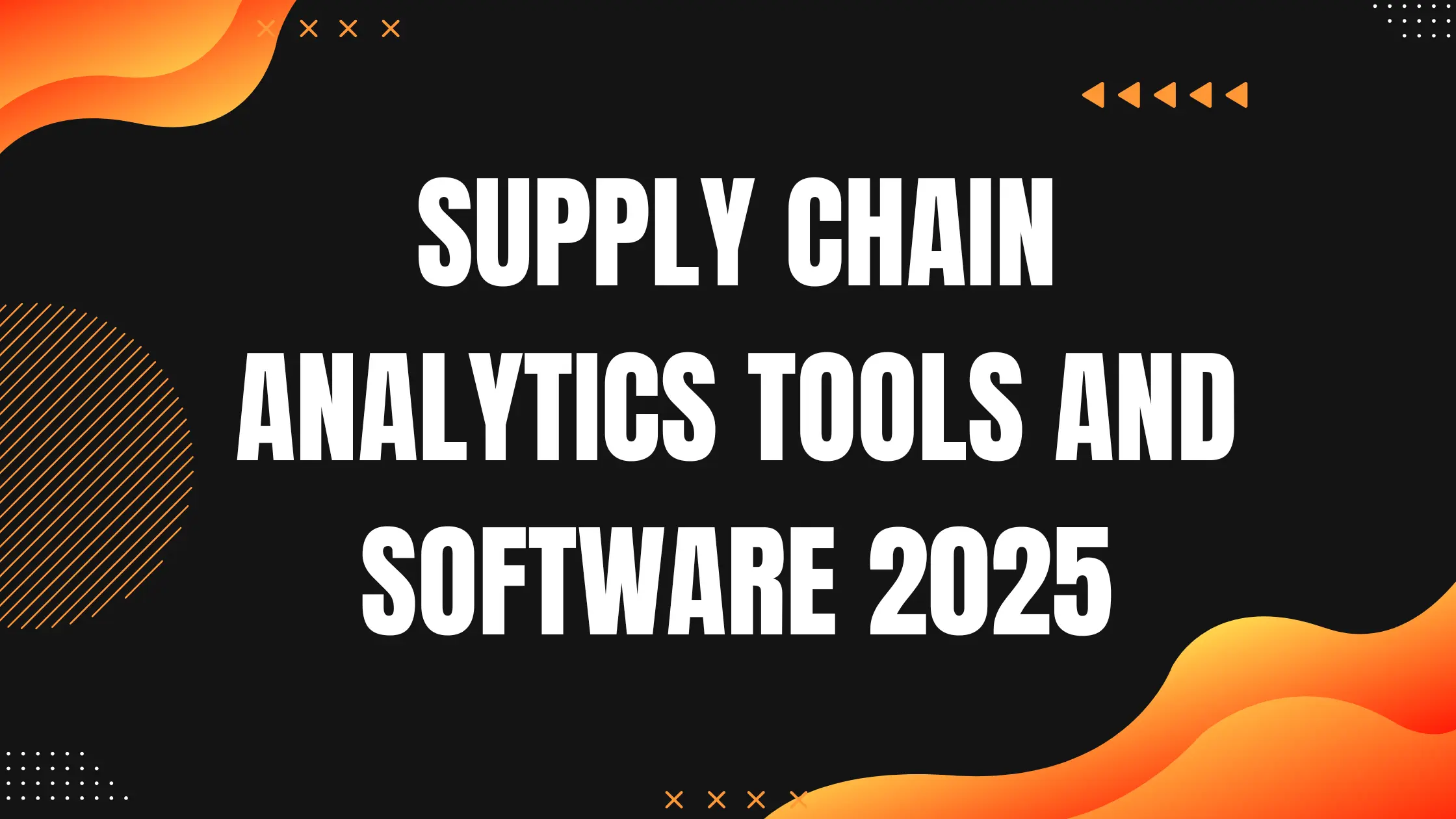 Supply Chain Analytics Tools and Software 2025